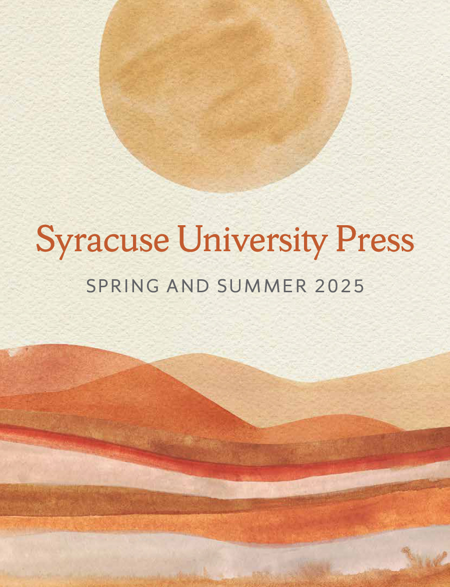 Announcing our Spring and Summer 2025 Books – Syracuse University Press